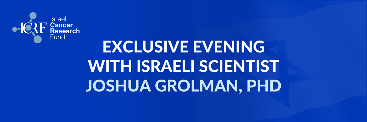 Exclusive Evening with Israeli Scientist Joshua Grolman, PhD - Israel ...